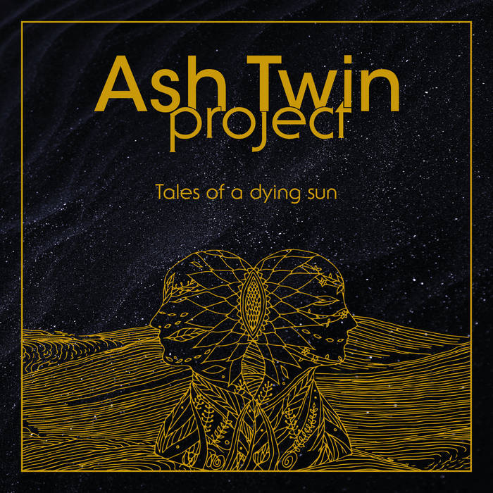 ASH TWIN PROJET: Tales of a dying sun - Metal-Eyes.com